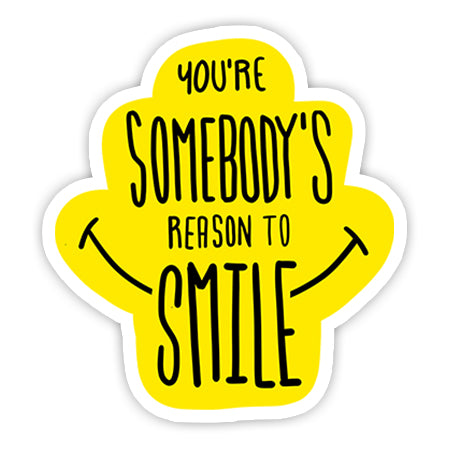 You are Somebody's Reason to Smile sticker – MADD